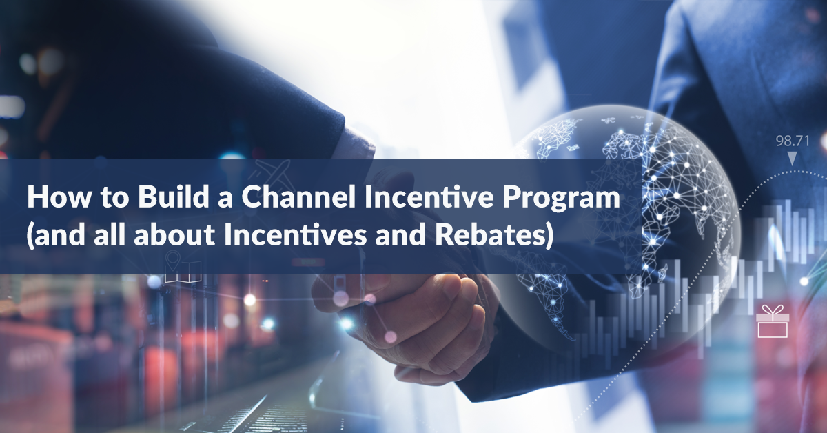 How to Build and Manage Channel Incentive Programs